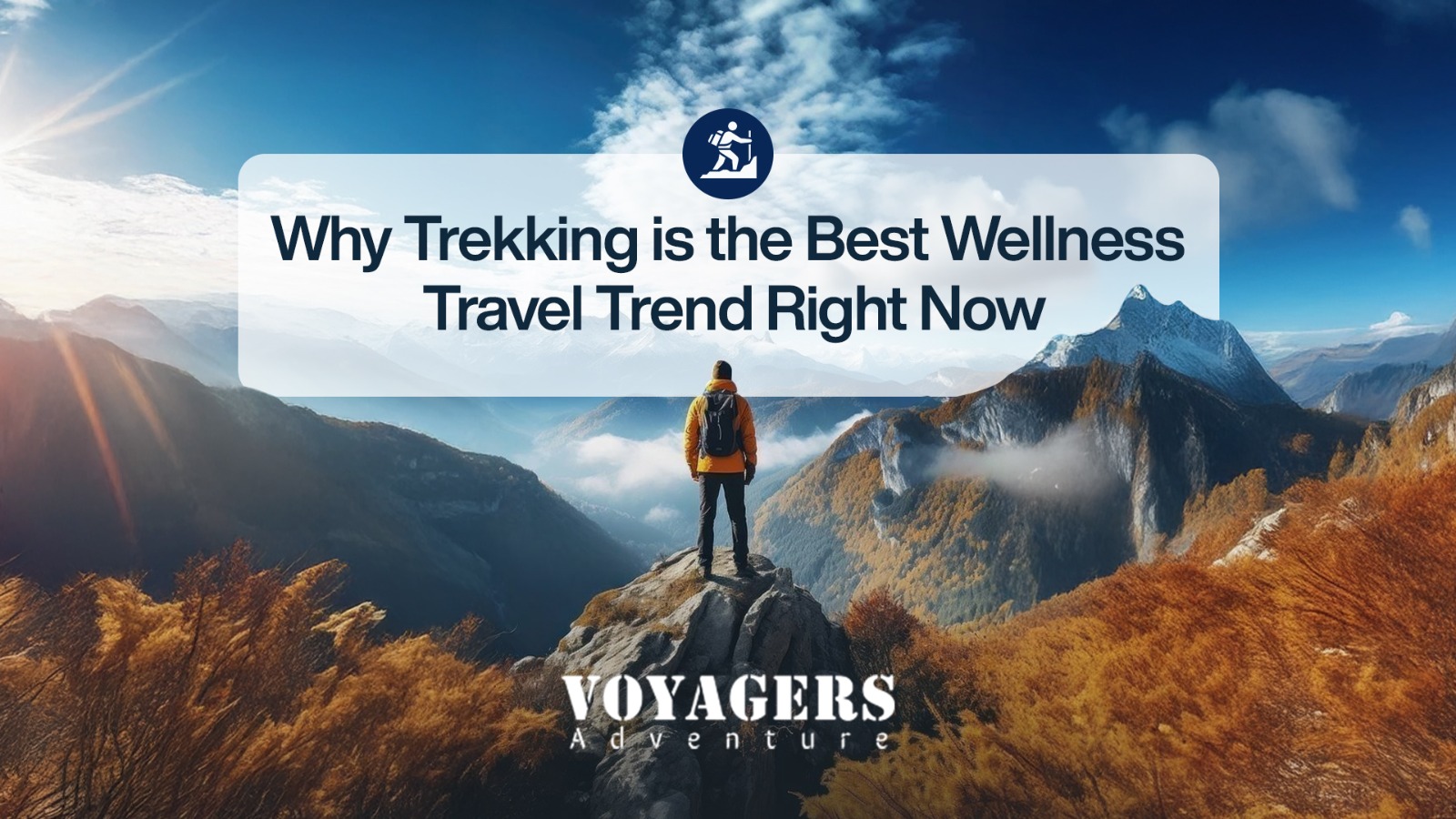 Why Trekking is the Best Wellness Travel Trend of 2025
